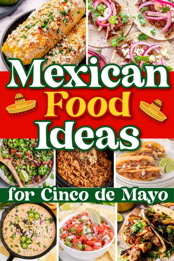 24 Authentic Mexican Food Ideas for Your Cinco de Mayo Menu - ZEN AND HONEY